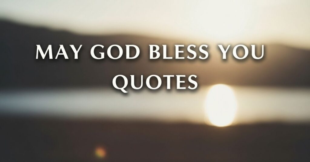 86 Powerful May God Bless You Quotes